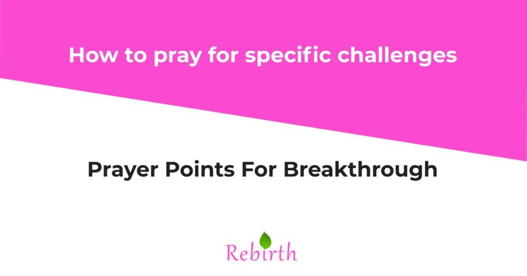 Prayer Points For Breakthrough - Rebirth Ministries